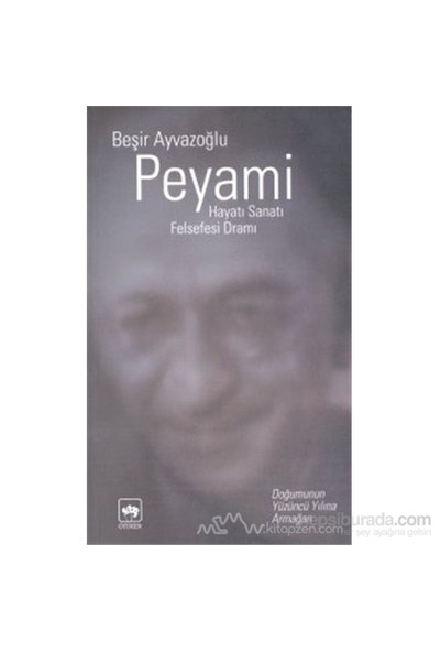 Peyami Hayatı - Sanatı - Felsefesi - Dramı-Beşir Ayvazoğlu