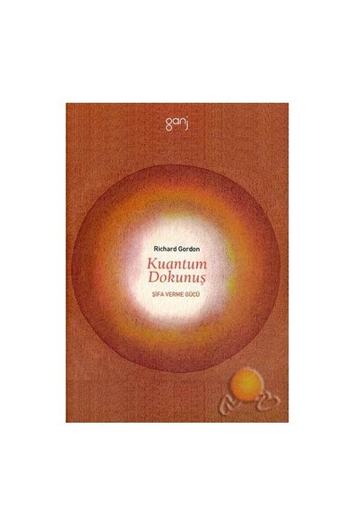 Kuantum Dokunuş / Şifa Verme Gücü-Richard Gordon Kuantum Dokunuş / Şifa Verme Gücü-Richard Gordon