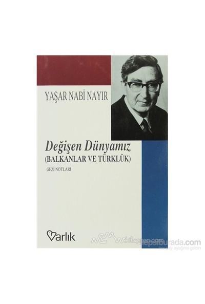 Değişen Dünyamız-Yaşar Nabi Nayır Değişen Dünyamız-Yaşar Nabi Nayır