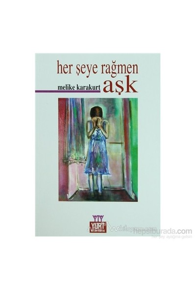 Herşeye Rağmen Aşk-Melike Karakurt Herşeye Rağmen Aşk-Melike Karakurt