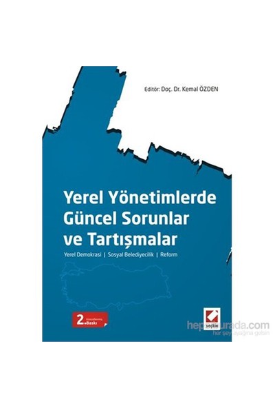 Yerel Yönetimlerde Güncel Sorunlar ve Tartışmalar - Yerel Demokrasi – Sosyal Belediyecilik – Reform Yerel Yönetimlerde Güncel Sorunlar ve Tartışmalar - Yerel Demokrasi – Sosyal Belediyecilik – Reform