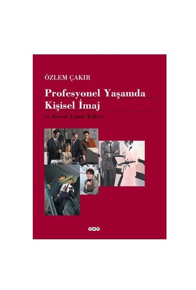 Profesyonel Yaşamda Kişisel İmaj Ve Sosyal Yaşam Etiketi - Özlem Çakır Profesyonel Yaşamda Kişisel İmaj Ve Sosyal Yaşam Etiketi - Özlem Çakır