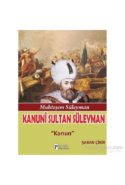 Kanuni Sultan Süleyman-Şaban Çibir Kanuni Sultan Süleyman-Şaban Çibir