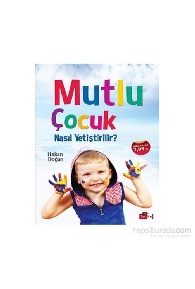 Mutlu Çocuk Nasıl Yetiştirilir-Hakan Doğan