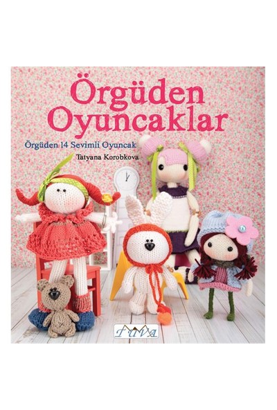 Örgüden Oyuncaklar - Tatyana Korobkova