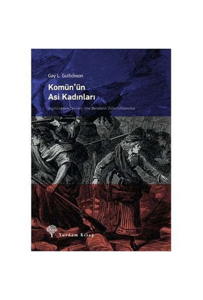 Komünün Asi Kadınları-Gay L. Gulickson