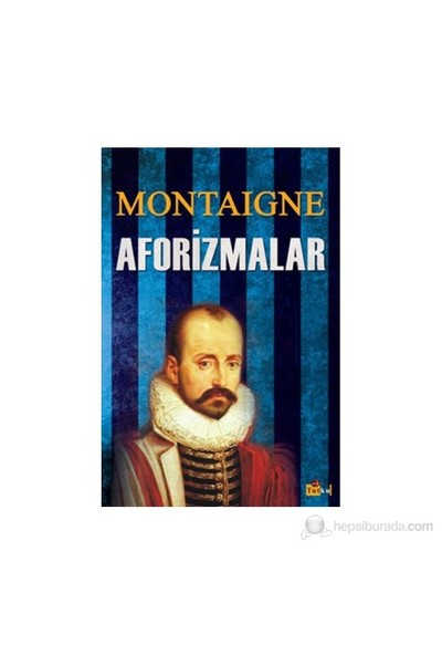 Aforizmalar - Michel de Montaigne Aforizmalar - Michel de Montaigne