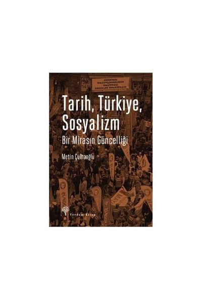 Tarih Türkiye Sosyalizm (Bir Mirasın Güncelliği)-Metin Çulhaoğlu
