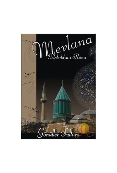 Mevlana: Gönüller Sultanı