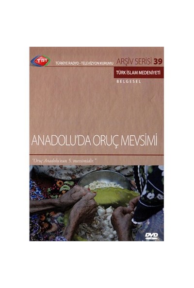 Anadolu'da Oruç Mevsimi (TRT Arşiv Serisi 39) Anadolu'da Oruç Mevsimi (TRT Arşiv Serisi 39)