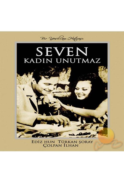 Seven Kadın Unutmaz (Bir Yeşilçam Hatırası)
