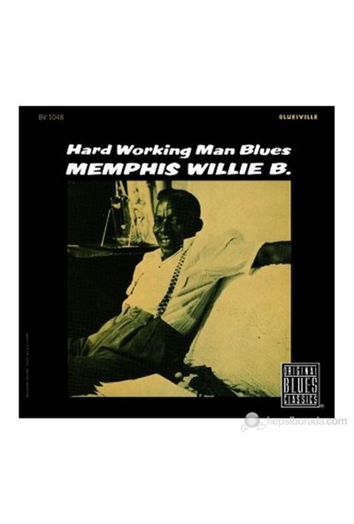 Memphis Willie B. - Hardworking Man Blues