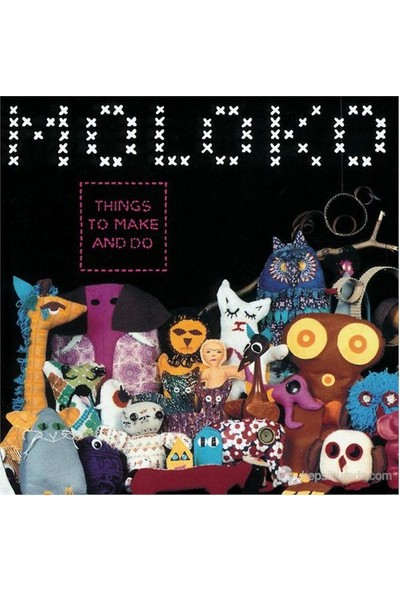 Moloko - Things To Make And Do
