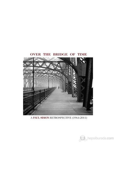 Paul Simon – Over The Brıidge Of Time: A Paul Simon Retrospectıve (1964-2011) Paul Simon – Over The Brıidge Of Time: A Paul Simon Retrospectıve (1964-2011)