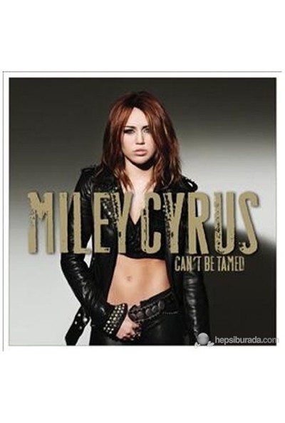 Miley Cyrus - Can't Be Tamed