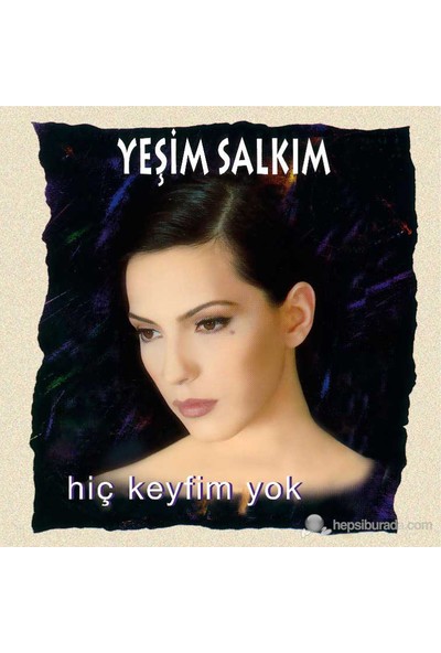 Yeşim Salkım - Hiç Keyfim Yok
