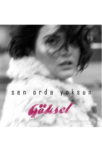 Göksel - Sen Orda Yoksun Göksel - Sen Orda Yoksun