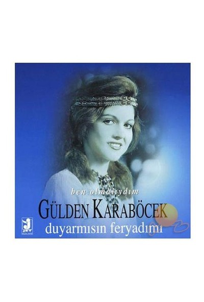 Gülden Karaböcek - Duyarmısın Feryadımı