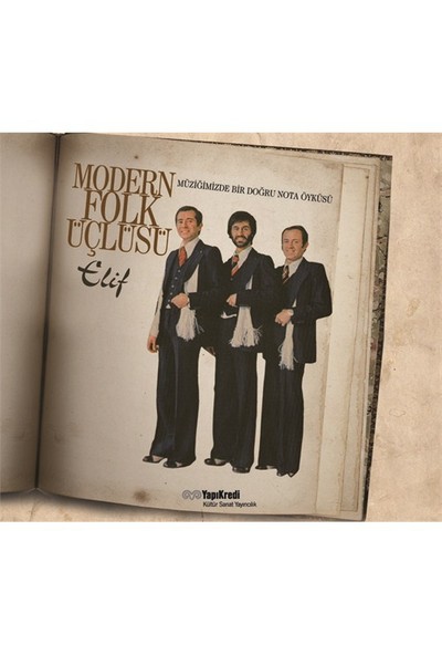 Modern Folk Üçlüsü - Elif-Müziğimizde Bir Nota Öyküsü Modern Folk Üçlüsü - Elif-Müziğimizde Bir Nota Öyküsü