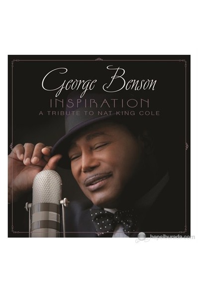 George Benson - Inspiration: A Tribute To Nat King Cole George Benson - Inspiration: A Tribute To Nat King Cole