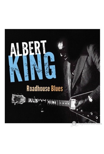 Albert King - Roadhouse Blues Albert King - Roadhouse Blues