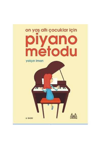 On Yaş Altı Çocuklar İçin Piyano Metodu On Yaş Altı Çocuklar İçin Piyano Metodu