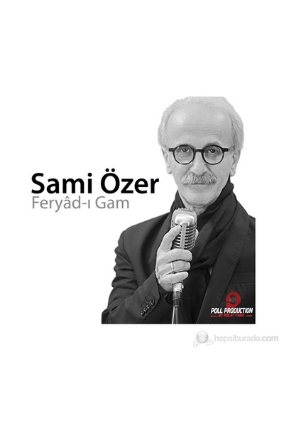 Sami Özer - Feryad-ı Gam