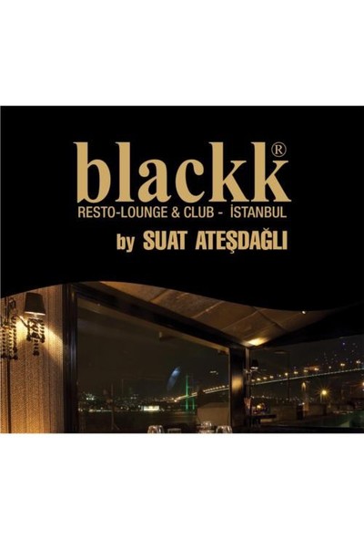 Blackk/by Suat Ateşdağlı Blackk/by Suat Ateşdağlı