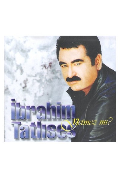 İbrahim Tatlıses - Yetmez mi İbrahim Tatlıses - Yetmez mi