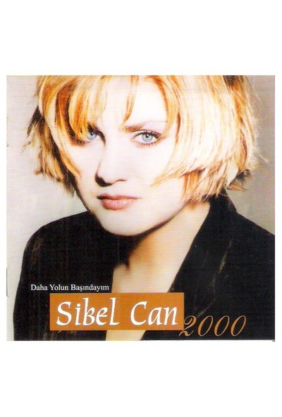 Sibel Can - Daha Yolun Başındayım 2000