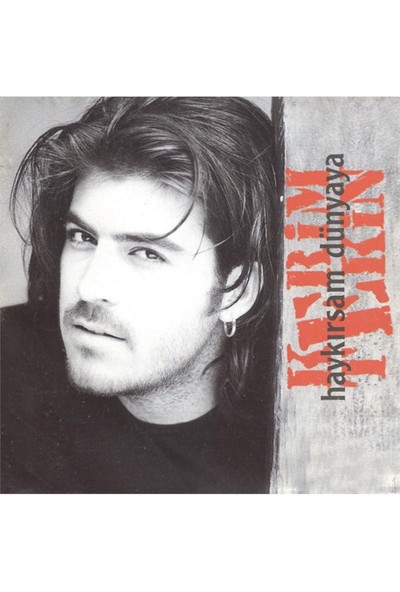 Kerim Tekin - Haykırsam Dünyaya