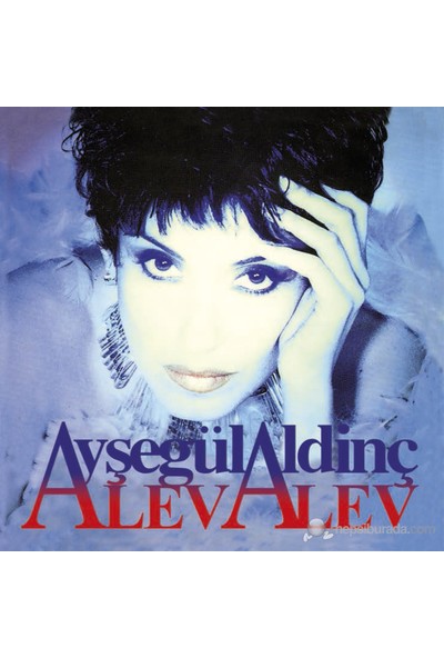 Ayşegül Aldinç - Alev Alev