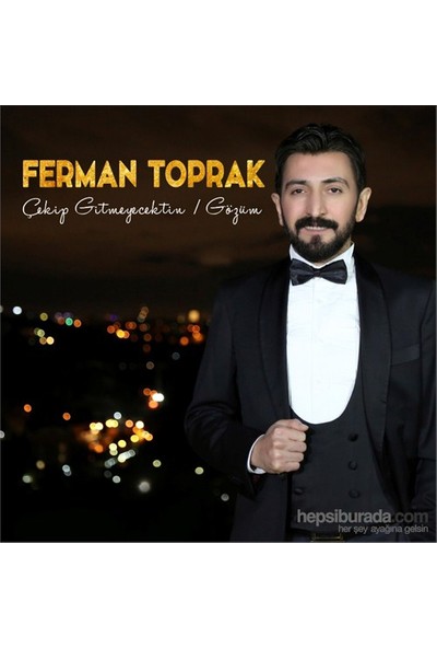 Ferman Toprak - Çekip Gitmeyecektin / Gözüm Ferman Toprak - Çekip Gitmeyecektin / Gözüm