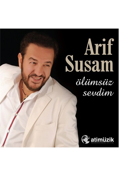 Arif Susam - Ölümsüz Sevdim