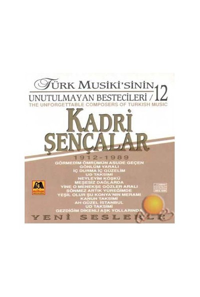 Türk Musikisinin Unutlmayan Bestecileri 12 (kadri Şençalar) (milhan) Türk Musikisinin Unutlmayan Bestecileri 12 (kadri Şençalar) (milhan)