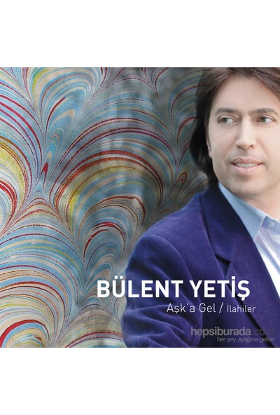 Bülent Yetiş - Aşka Gel / İlahiler (CD)