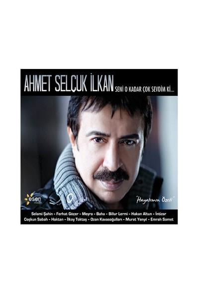Ahmet Selçuk İlkan - Seni O Kadar Çok Sevdim Ki