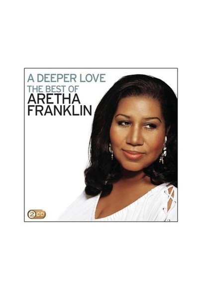 Aretha Franklin - A Deeper Love: The Best Of Aretha Franklin 2CD Aretha Franklin - A Deeper Love: The Best Of Aretha Franklin 2CD