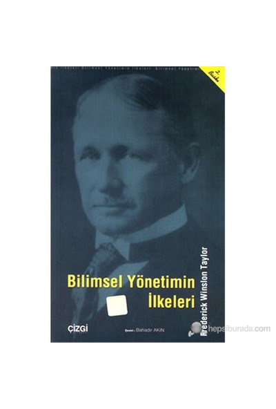 Bilimsel Yönetimin İlkeleri (Principles of Scientific Management) Bilimsel Yönetimin İlkeleri (Principles of Scientific Management)
