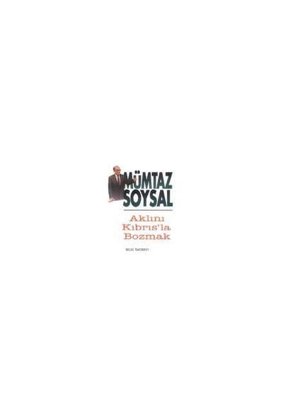 Aklını Kıbrıs La Bozmak-Mümtaz Soysal Aklını Kıbrıs La Bozmak-Mümtaz Soysal