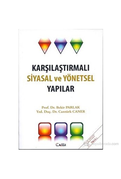 Karşılaştırmalı Siyasal Ve Yönetsel Yapılar - Bekir Parlak