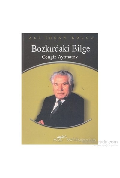 Cengiz Aytmatov Bozkırdaki Bilge-Cengiz Aytmatov