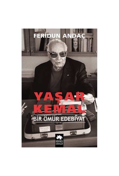 Yaşar Kemal Bir Ömür Edebiyat-Feridun Andaç