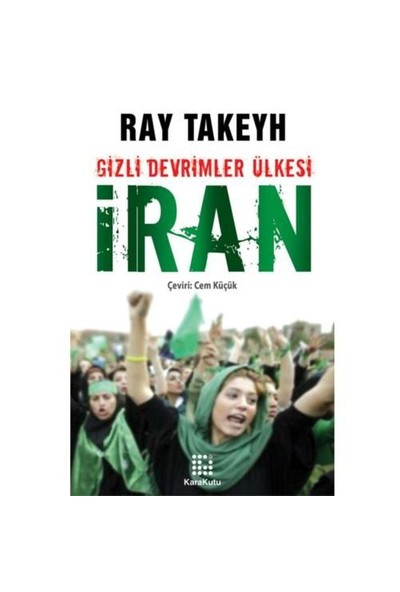 Gizli Devrimler Ülkesi İran-Ray Takeyh