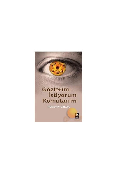 Gözlerimi İstiyorum Komutanım Gözlerimi İstiyorum Komutanım