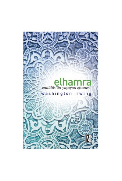 Elhamra (Endülüs’Ün Yaşayan Efsanesi)-Washington Irving Elhamra (Endülüs’Ün Yaşayan Efsanesi)-Washington Irving