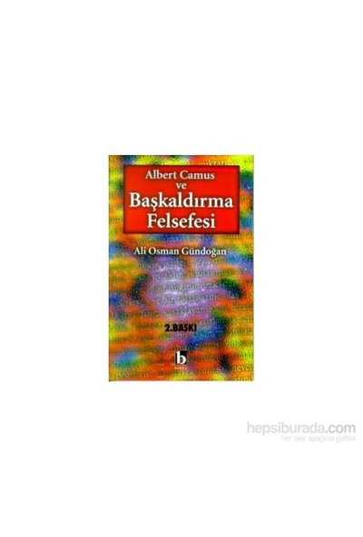 Albert Camus Ve Başkaldırma Felsefesi Albert Camus Ve Başkaldırma Felsefesi