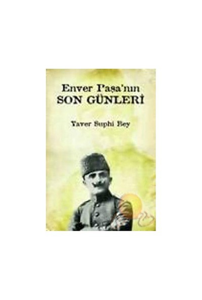 Enver Paşa'nın Son Günleri Enver Paşa'nın Son Günleri