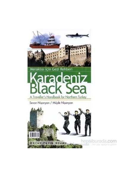 Karadeniz Meraklısı İçin Gezi Rehberi Black Sea A Travellers Handbook For Northern Turkey-Sevan Nişanyan Karadeniz Meraklısı İçin Gezi Rehberi Black Sea A Travellers Handbook For Northern Turkey-Sevan Nişanyan