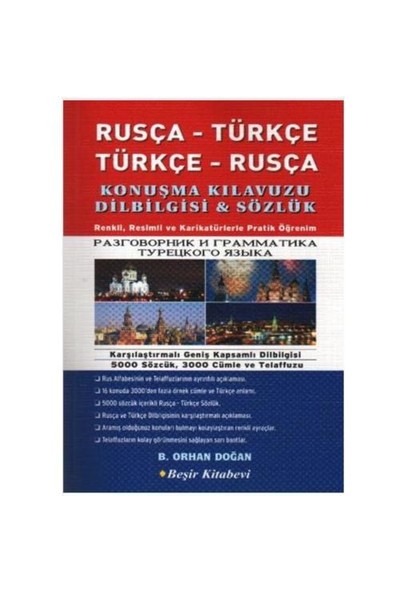 Rusça - Türkçe / Türkçe - Rusça Konuşma Kılavuzu Dilbilgisi & Sözlük (resimli) - B. Orhan Doğan Rusça - Türkçe / Türkçe - Rusça Konuşma Kılavuzu Dilbilgisi & Sözlük (resimli) - B. Orhan Doğan